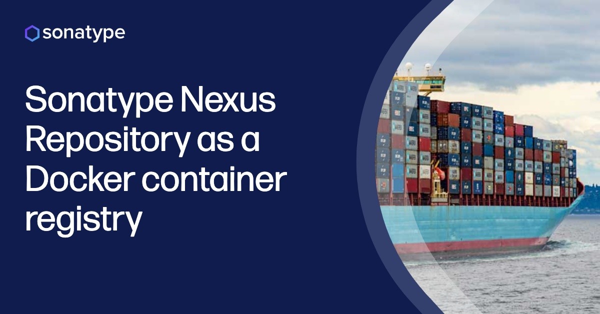 Sonatype Nexus Repository as a Docker Container Registry